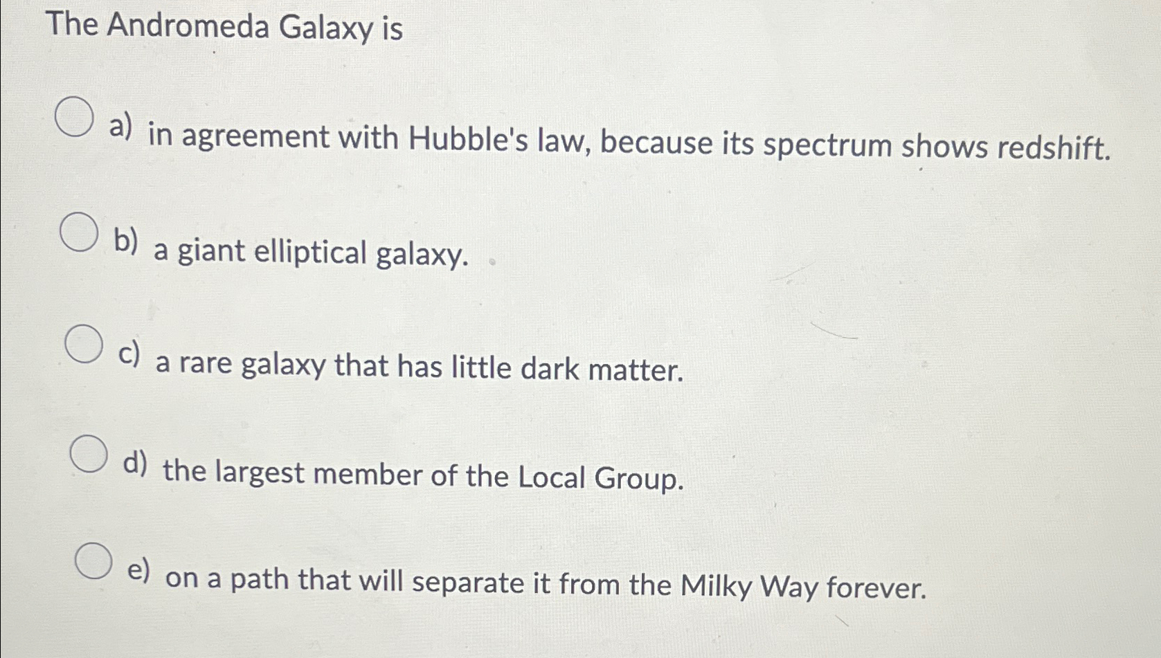 Solved The Andromeda Galaxy isa) ﻿in agreement with Hubble's | Chegg.com