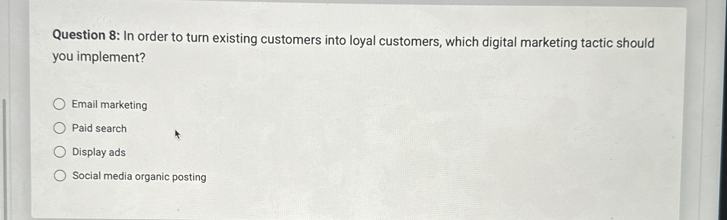 Solved Question 8: In order to turn existing customers into | Chegg.com