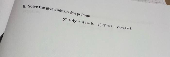 Solved 8. Solve the given initial value problem | Chegg.com