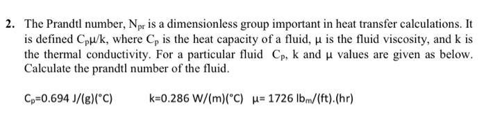Solved 2. The Prandtl number, Npr is a dimensionless group | Chegg.com