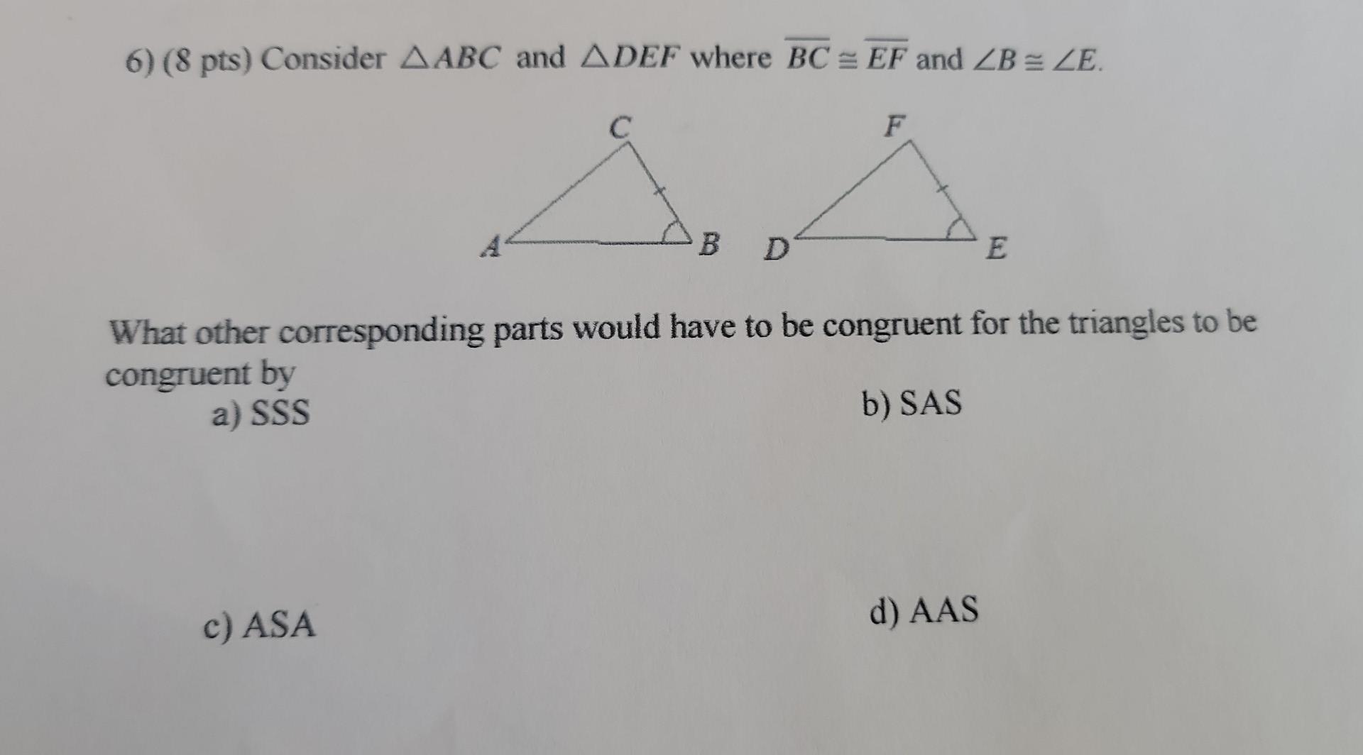 Solved 6) (8 pts) Consider ABC and DEF where BC≅EF and | Chegg.com