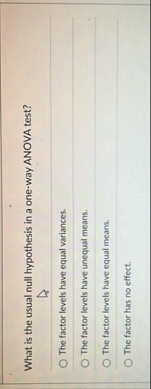 Solved What is the usual null hypothesis in a one-way ANOVA | Chegg.com
