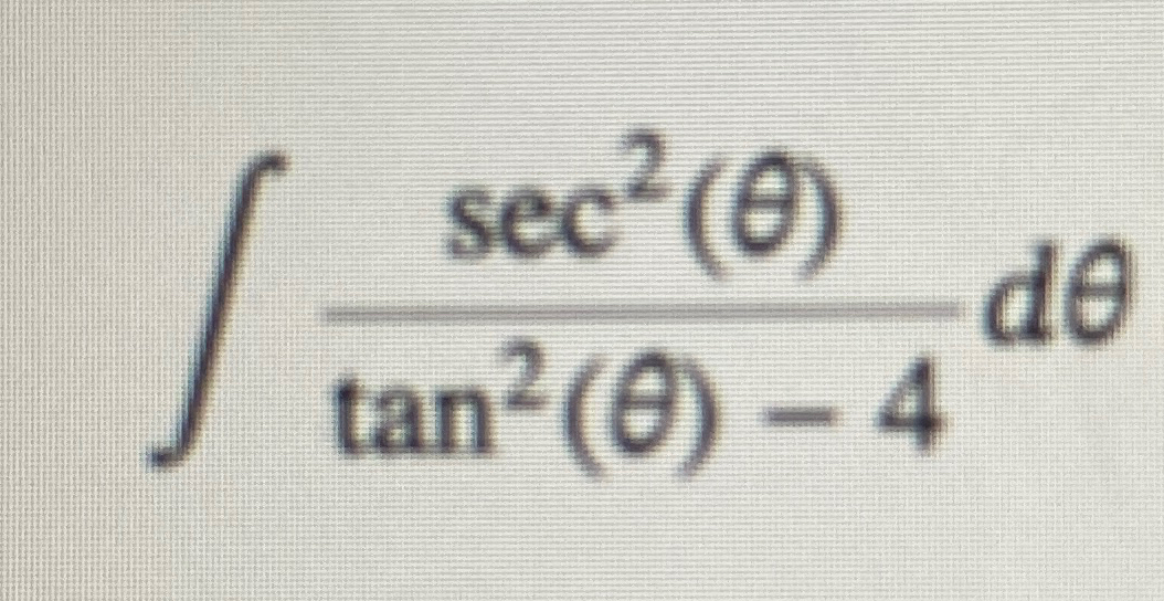 Solved ∫﻿﻿sec2(θ)tan2(θ)-4dθ | Chegg.com