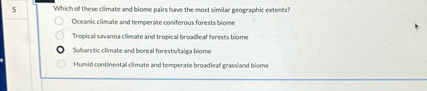 Solved 5Which of these climate and biome pairs have the most | Chegg.com