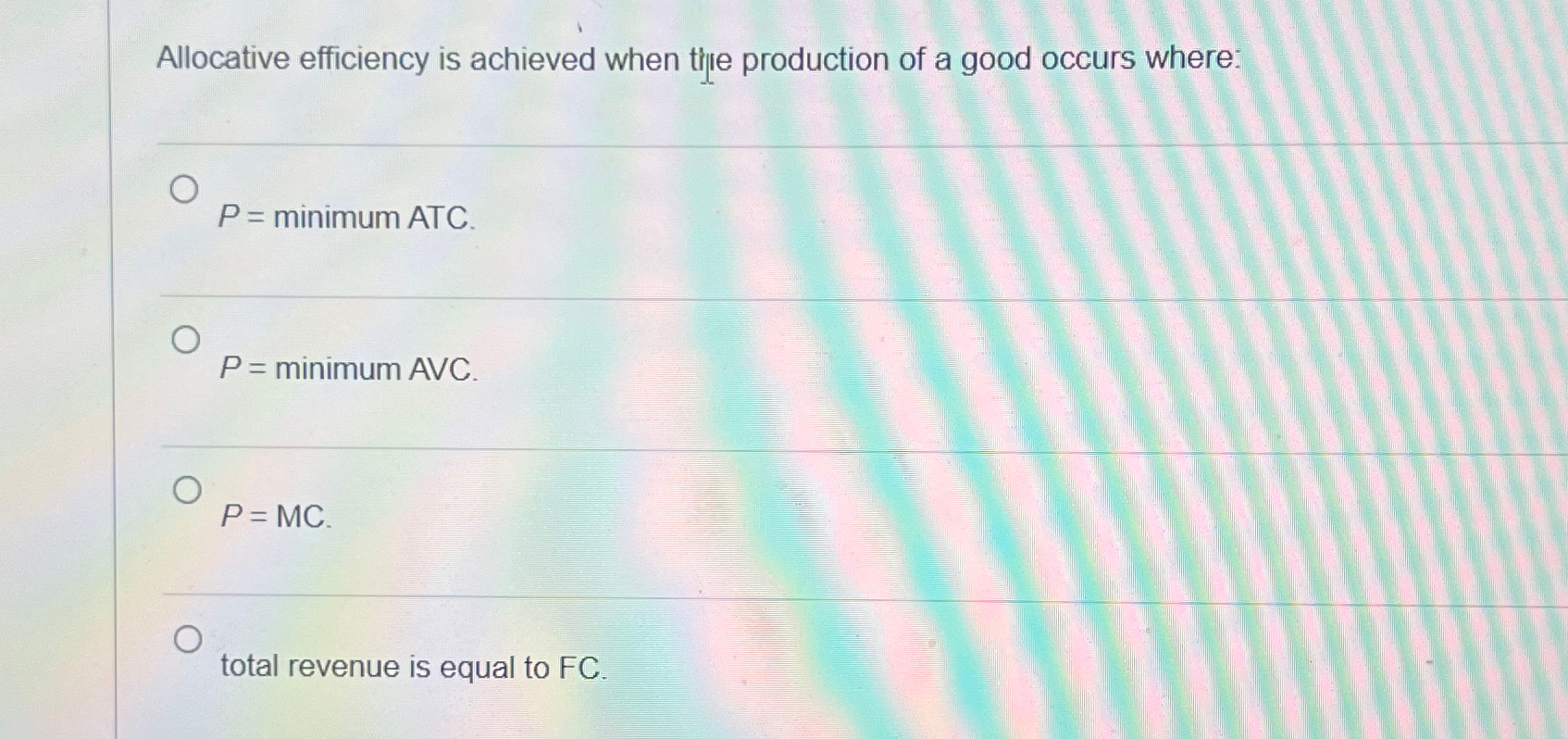 Solved Allocative efficiency is achieved when thile | Chegg.com