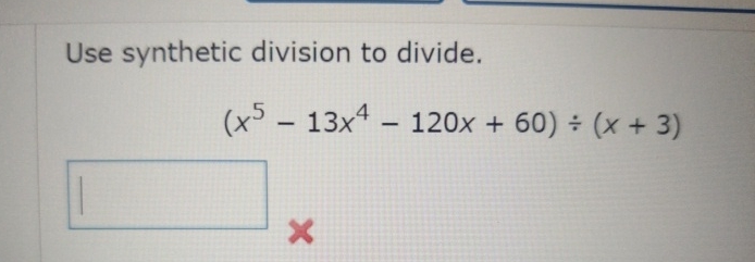 Solved Use synthetic division to | Chegg.com