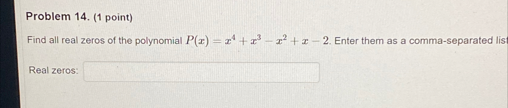 Solved Problem 14. (1 ﻿point)Find all real zeros of the | Chegg.com
