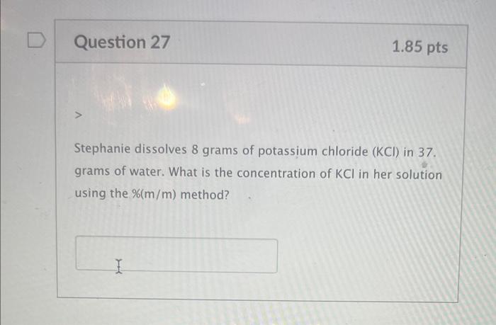 Solved Stephanie dissolves 8 grams of potassium chloride | Chegg.com