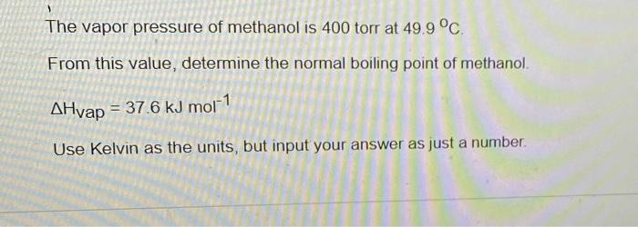 Solved The vapor pressure of methanol is 400 torr at 49.9 | Chegg.com