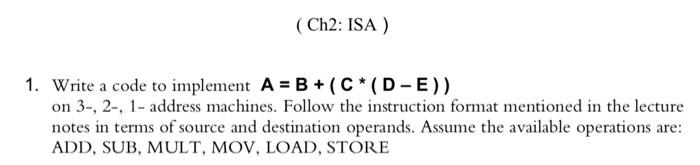Solved 1. Write a code to implement A=B+(C∗(D−E)) on 3-, 2-, | Chegg.com