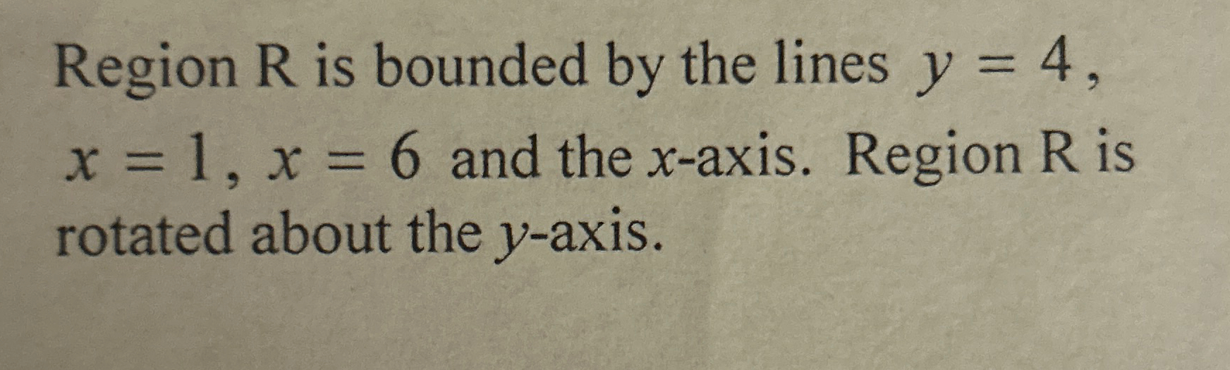Solved Region R ﻿is bounded by the lines y=4, x=1,x=6 ﻿and | Chegg.com