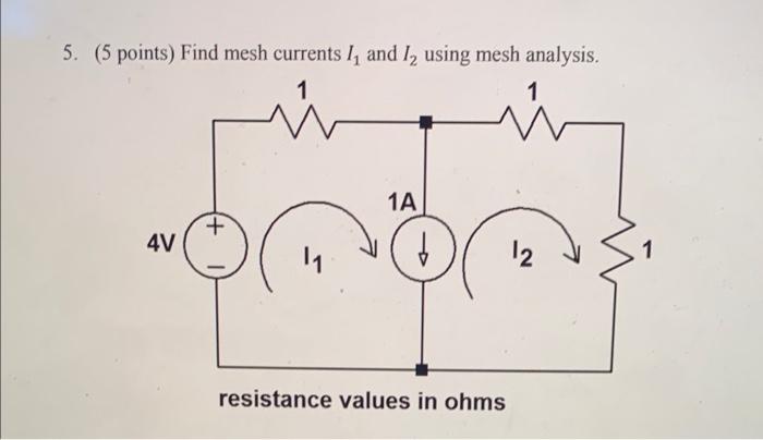 Solved 5. (5 points) Find mesh currents I1 and I2 using mesh | Chegg.com Solved 5. (5 points) Find mesh currents I1 and I2 using mesh | Chegg.com