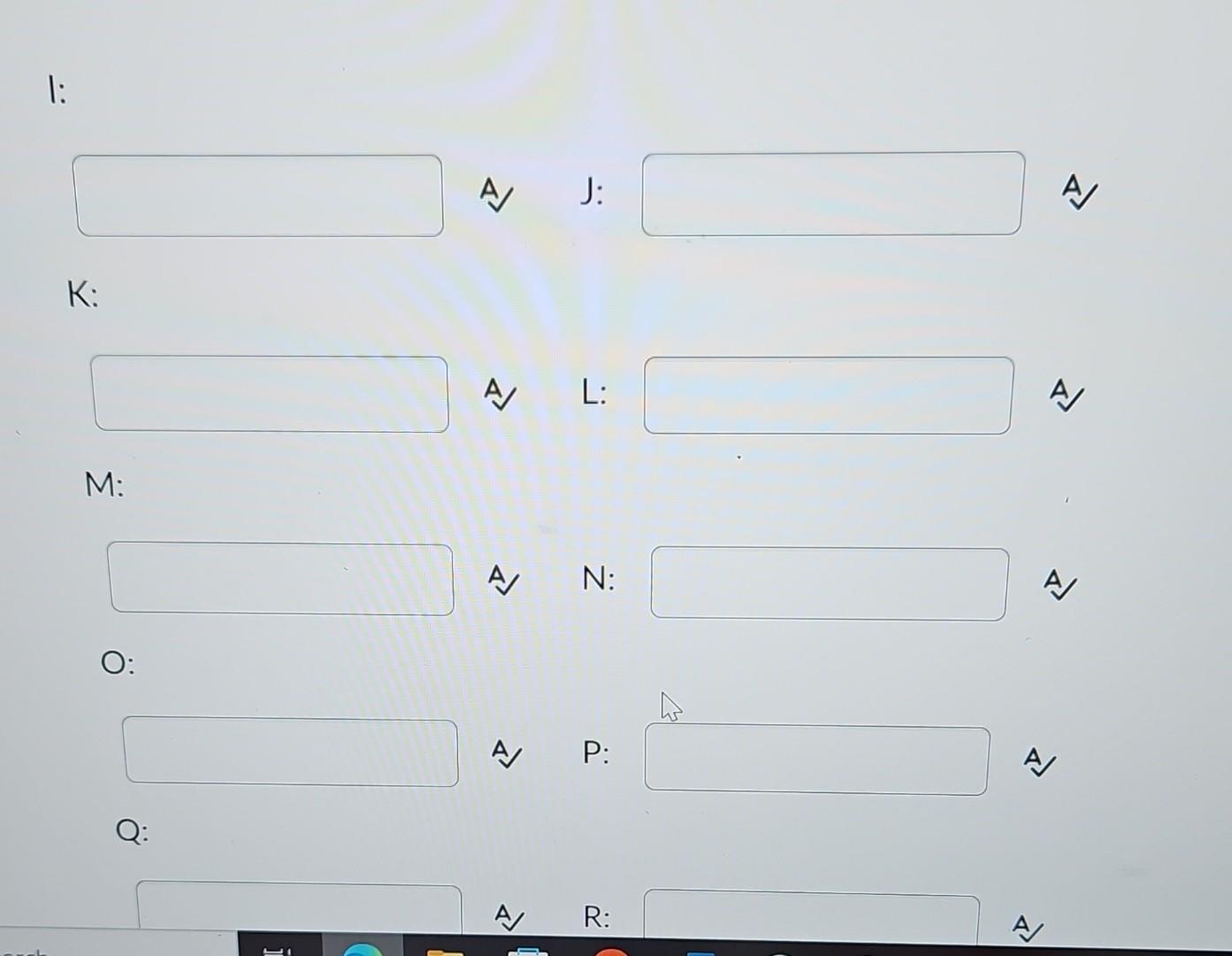 Solved \r\n\r\n\r\nI: A J: A K: A L: A M: A \\( N \\) : A O: | Chegg.com