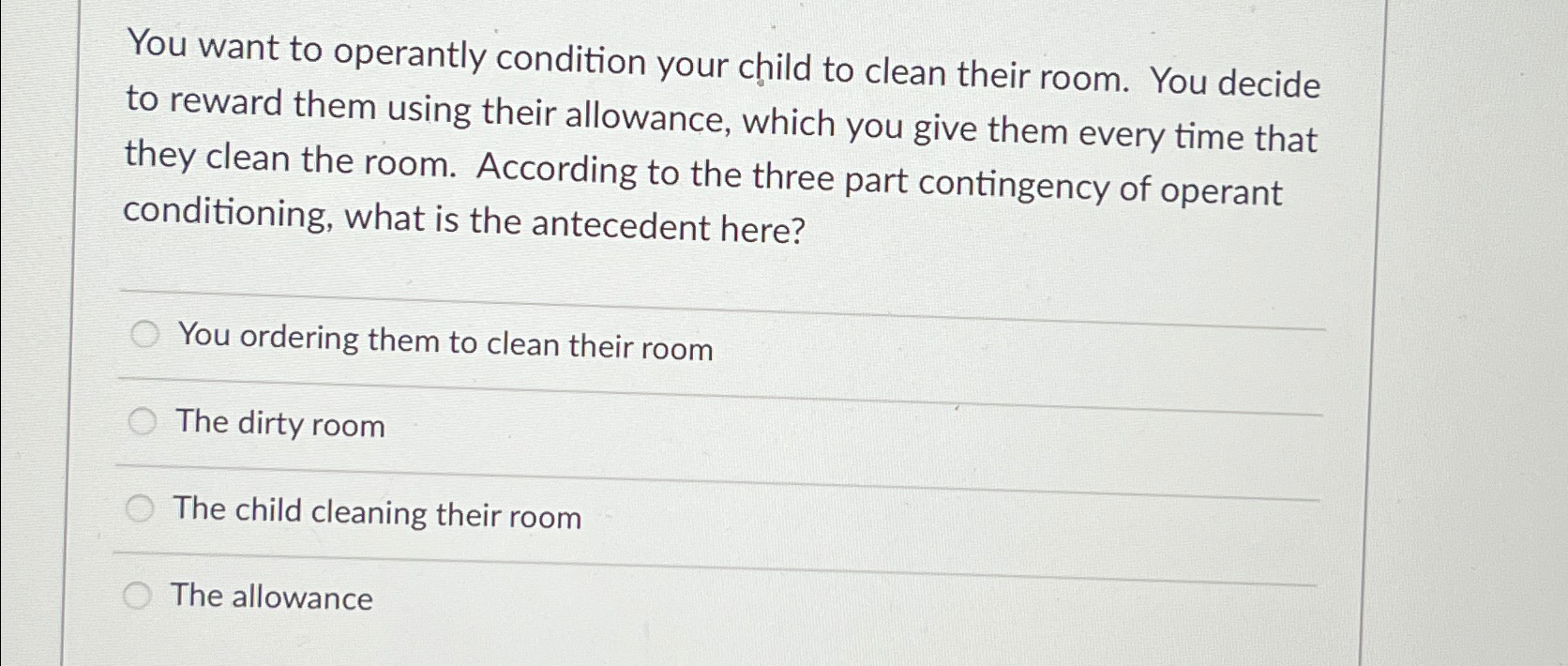 Solved You want to operantly condition your child to clean | Chegg.com