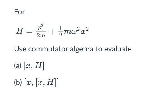 Solved ForH=p22m+12mω2x2Use commutator algebra to | Chegg.com