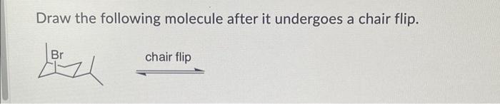 Solved Draw the following molecule after it undergoes a | Chegg.com