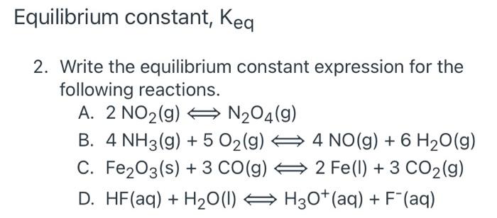 Solved Equilibrium constant, Keq 2. Write the equilibrium | Chegg.com