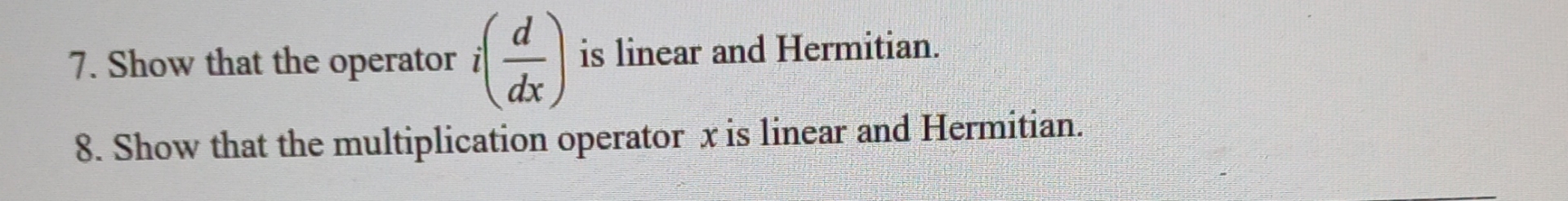 Solved Show that the operator i(ddx) ﻿is linear and | Chegg.com