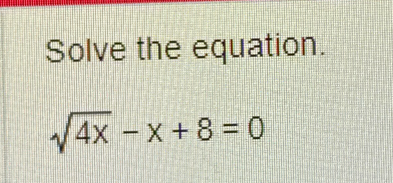 Solved Solve the equation.4x2-x+8=0 | Chegg.com