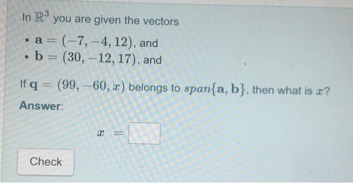 Solved In R3 you are given the vectors . a = (-7, -4, 12), | Chegg.com