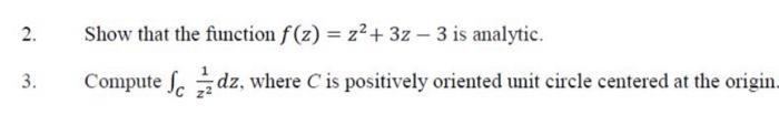 Solved 2. Show that the function f(z)=z2+3z−3 is analytic. | Chegg.com