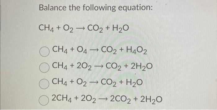 Balance the following equation: CH4 + O2 → CO₂ + H₂O | Chegg.com