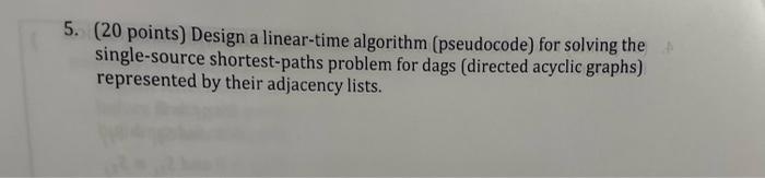 Solved 5. (20 points) Design a linear-time algorithm | Chegg.com