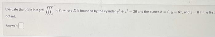 Solved Evaluate the triple integral ∭EzdV, where E is | Chegg.com
