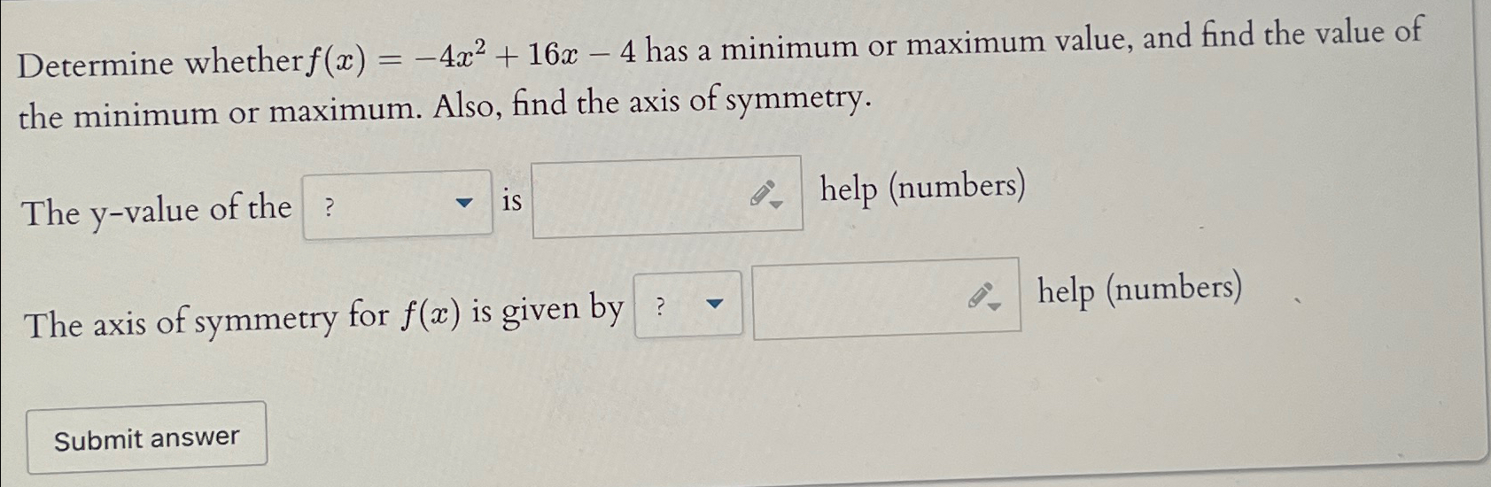Solved Determine whether f(x)=-4x2+16x-4 ﻿has a minimum or | Chegg.com
