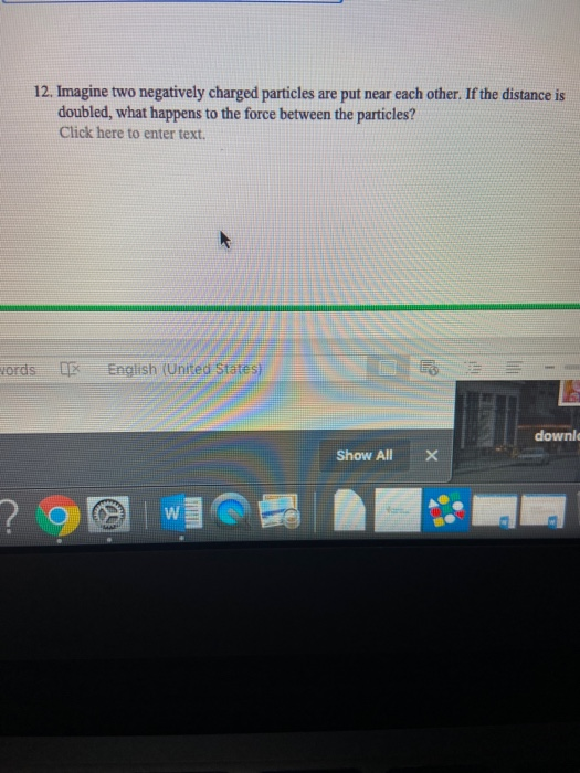 Solved 12. Imagine two negatively charged particles are put | Chegg.com