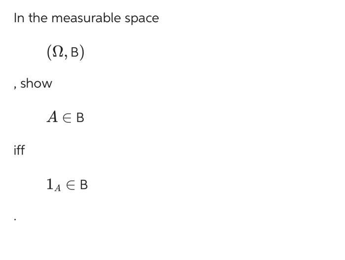 Solved In The Measurable Space Ω B Show A∈b Iff 1a∈b2