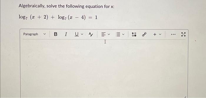 Solved Algebraically, solve the following equation for x : | Chegg.com