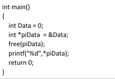 Solved int main() \{ int Data =0; int *piData = \& | Chegg.com