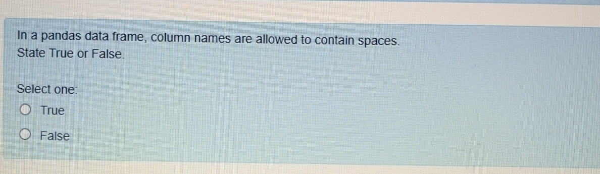Solved In a pandas data frame, column names are allowed to | Chegg.com