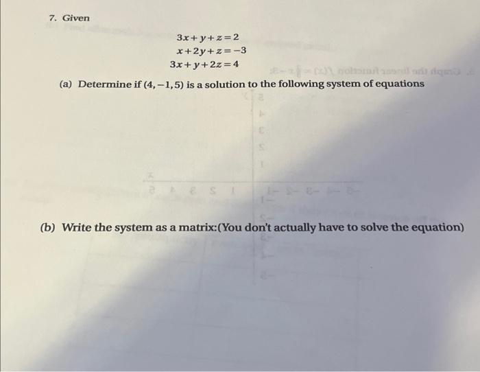 Solved 7. Given 3x+y+zx+2y+z3x+y+2z=2=−3=4 (a) Determine if | Chegg.com