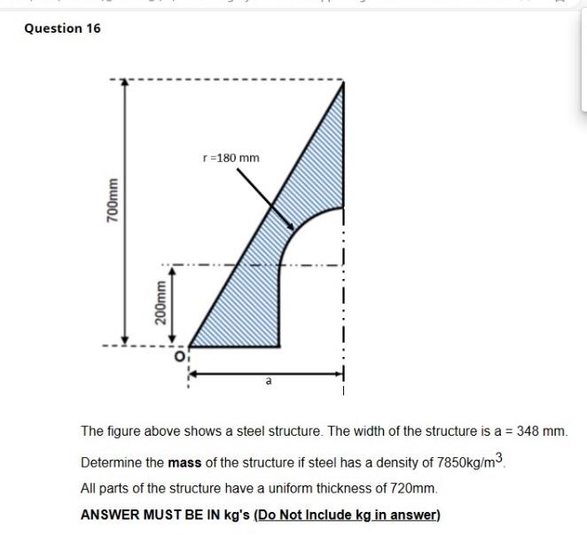 Solved Question 16 700mm 200mm r=180 mm a The figure above | Chegg.com