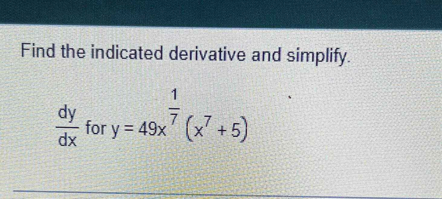 Solved Find the indicated derivative and simplify.dydx ﻿for | Chegg.com