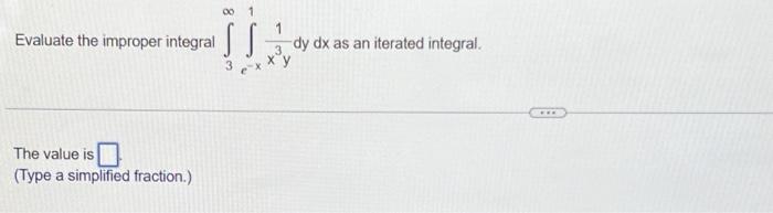 Solved Evaluate the improper integral dy dx as an iterated | Chegg.com