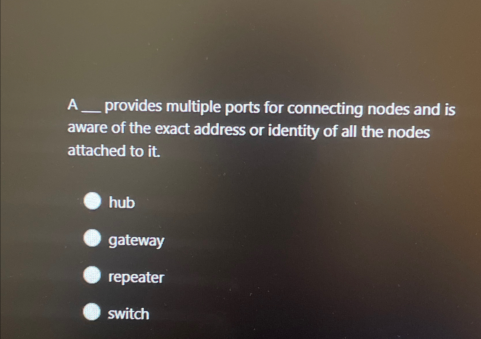Solved A provides multiple ports for connecting nodes and is | Chegg.com