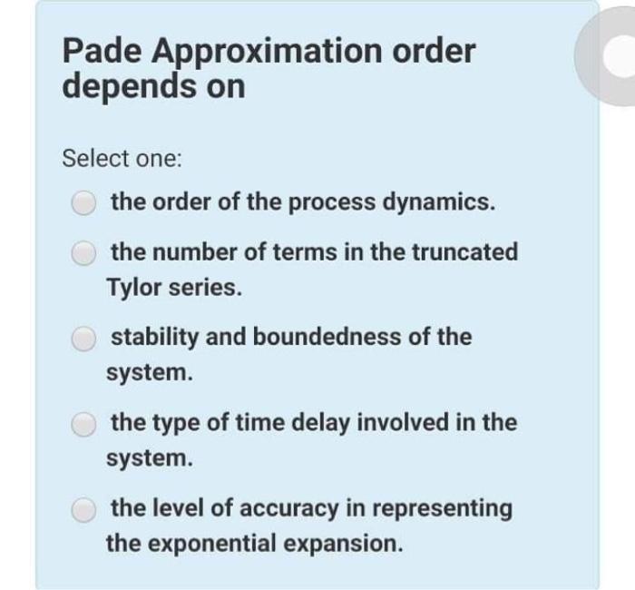 Solved Pade Approximation order depends on Select one: the | Chegg.com