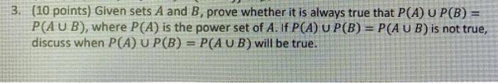 Solved 3. ( 10 points) Given sets A and B, prove whether it | Chegg.com