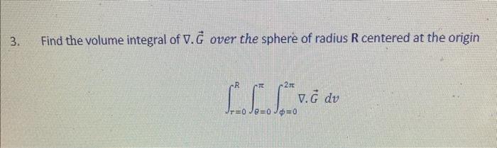 Solved the region defined by a sphere of radius R centered | Chegg.com