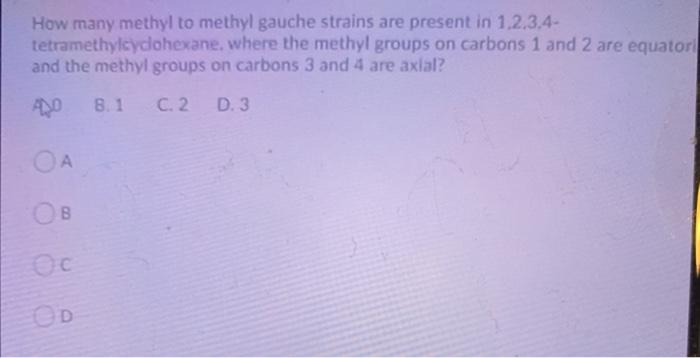Solved How many methyl to methyl gauche strains are present | Chegg.com