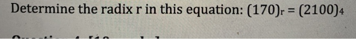 Solved Determine the radix r in this equation: (170)r = | Chegg.com
