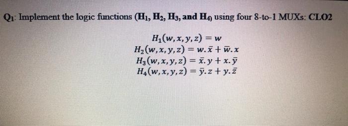 Solved Q1 Implement The Logic Functions H1 H3 H3 And 8132