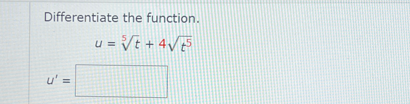 Solved Differentiate the function.u=t5+4t52u'= | Chegg.com