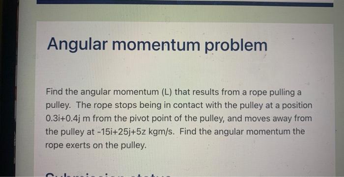Solved Find the angular momentun (L) that results from a | Chegg.com