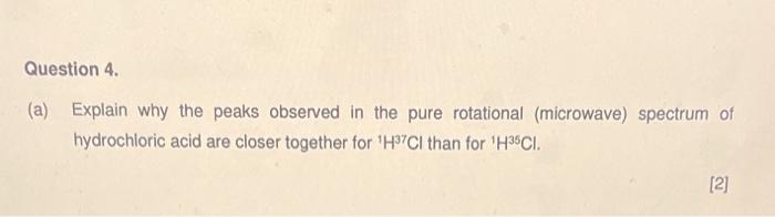Solved Question 4. (a) Explain why the peaks observed in the | Chegg.com