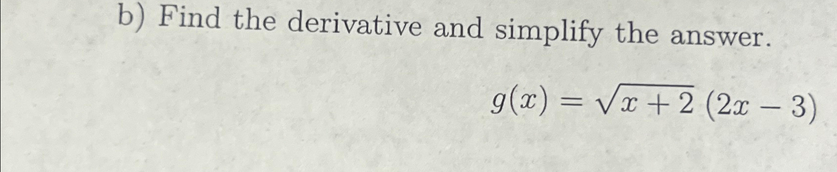 Solved b) ﻿Find the derivative and simplify the | Chegg.com