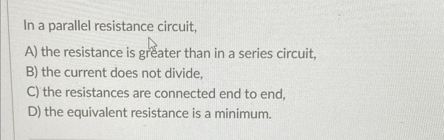 Solved In a parallel resistance circuit,A) ﻿the resistance | Chegg.com